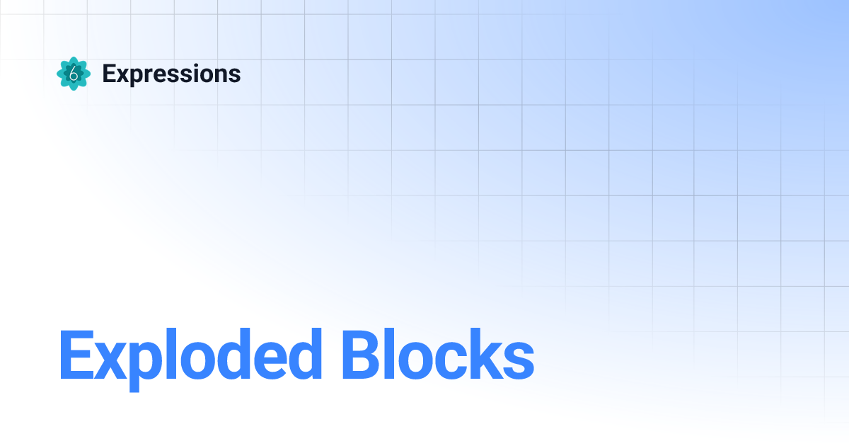 Exploded Blocks | Expressions